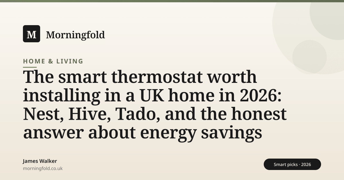 The smart thermostat worth installing in a UK home in 2026: Nest, Hive ...