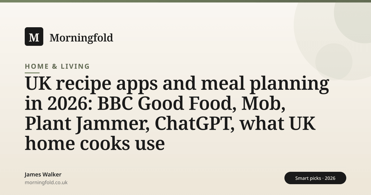 UK recipe apps and meal planning in 2026: BBC Good Food, Mob, Plant ...