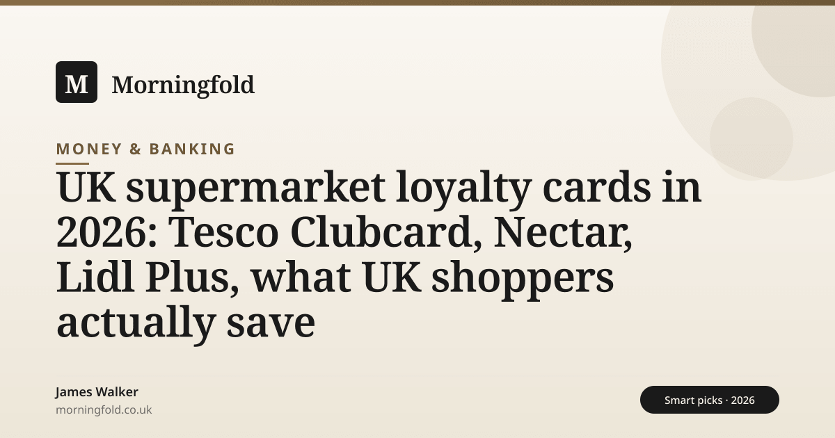 UK supermarket loyalty cards in 2026: Tesco Clubcard, Nectar, Lidl Plus ...