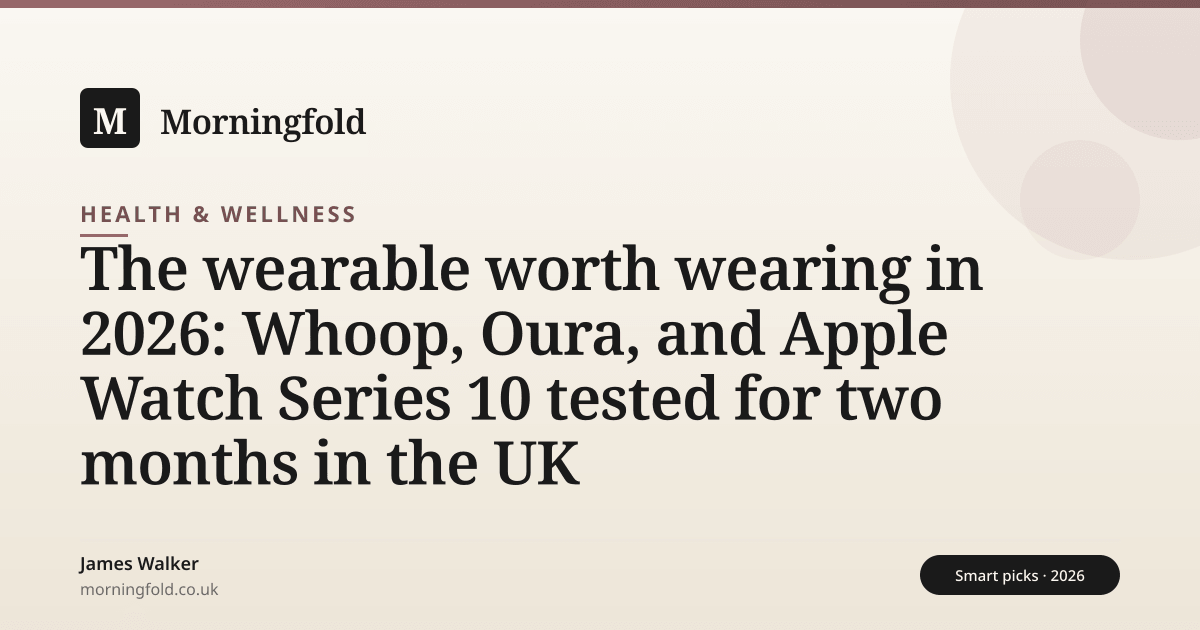 The wearable worth wearing in 2026: Whoop, Oura, and Apple Watch Series ...